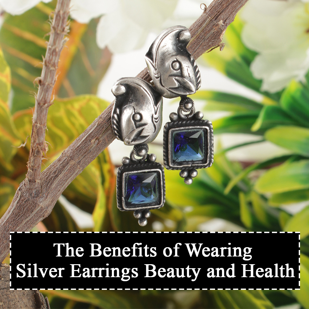The Benefits of Wearing Silver Earrings: Beauty and Health