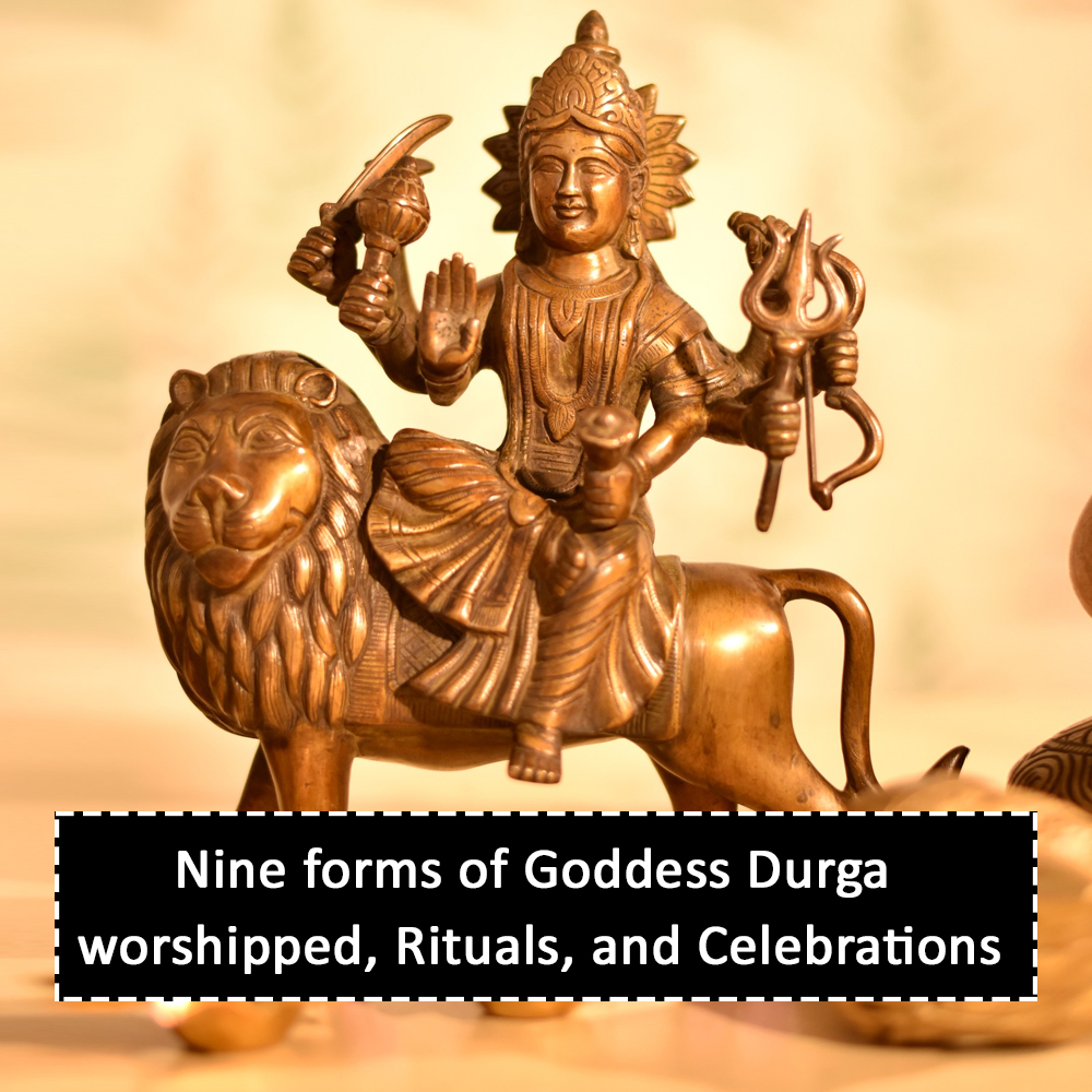 Nine forms of Goddess Durga Worship, Rituals, and Celebrations