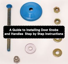 A Guide to Installing Door Knobs and Handles: Step-by-Step Instructions