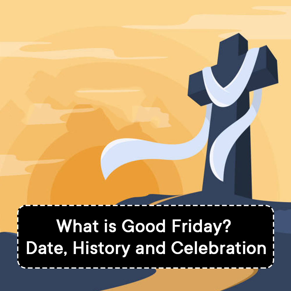 What is Good Friday? Date, History and Celebration