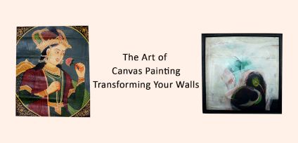 The Art Of Canvas Painting: Transforming Your Walls